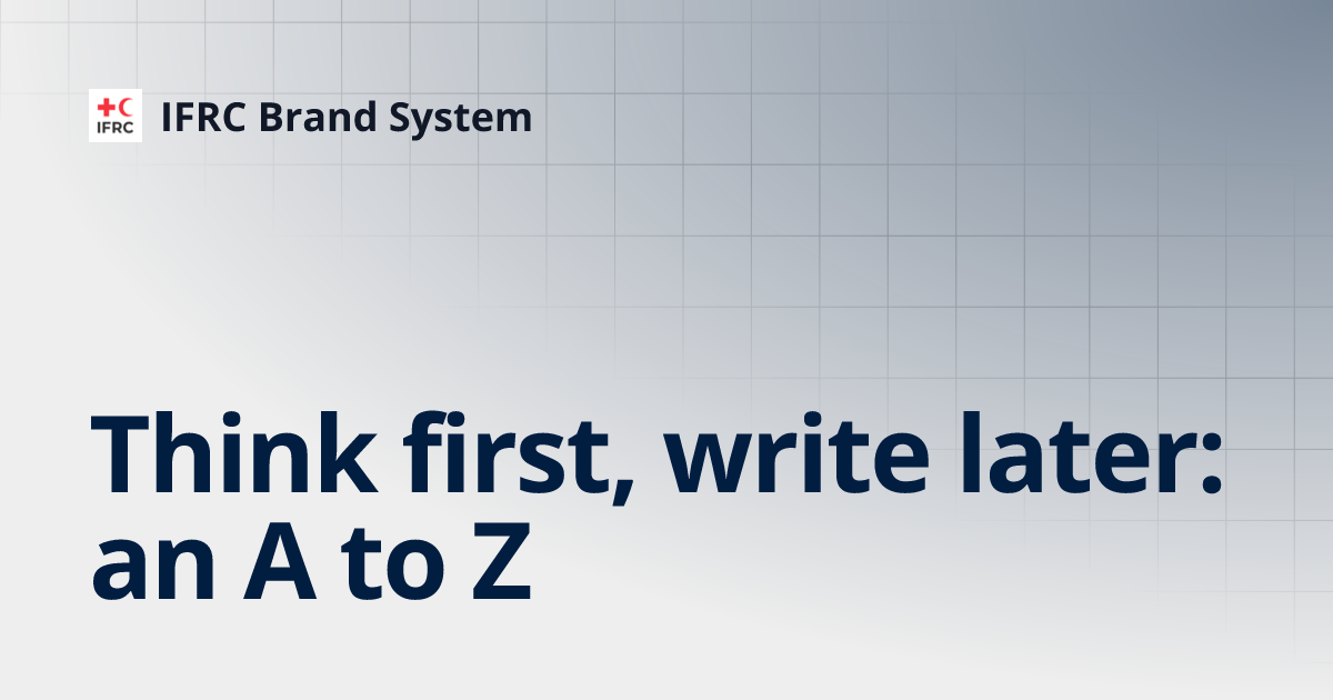 Think first, write later: an A to Z | IFRC Brand System